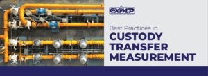 Best Practices for Custody Transfer Flow Measurement